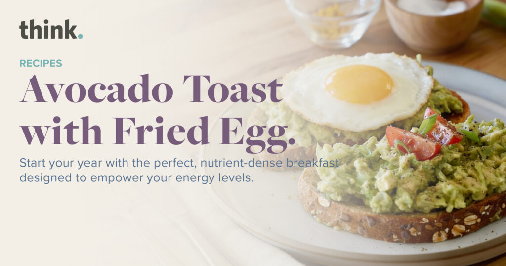 Avocado Toast with Fried Egg - Think Whole Person Healthcare